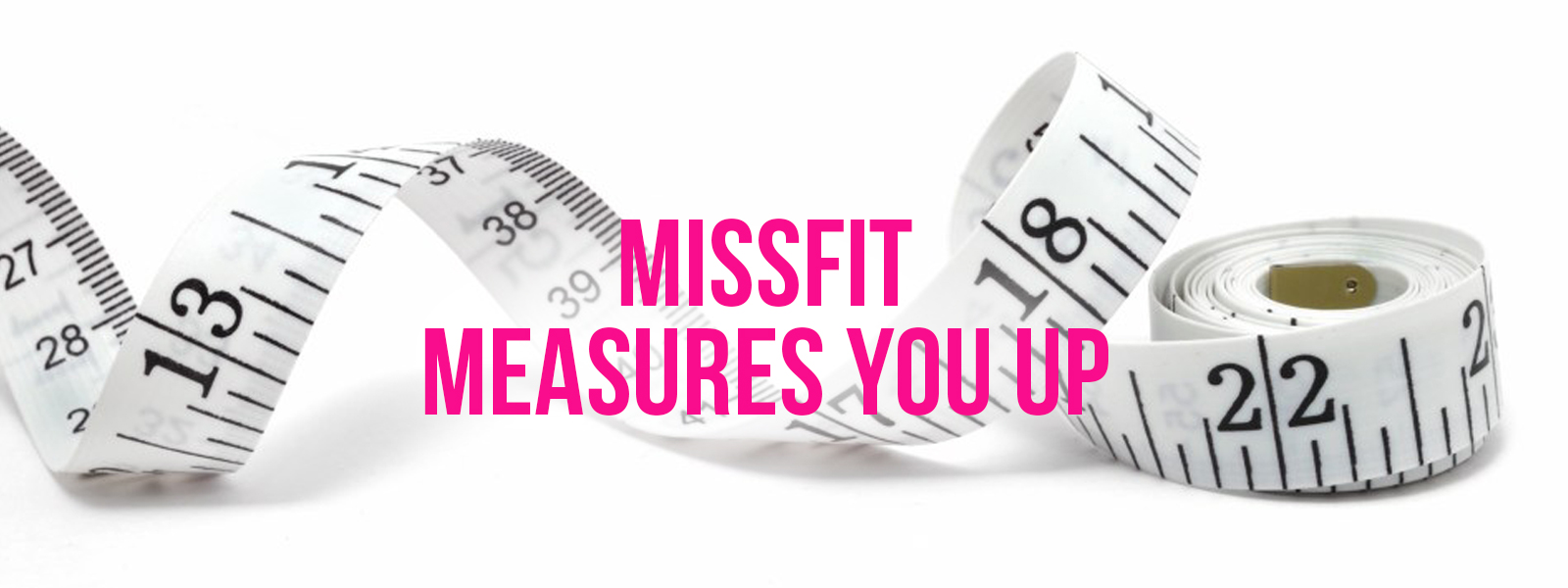 MissFit Measures You Up! - MISSFIT Personal Training